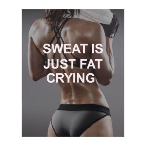 sweat is just fat crying!-fitness wall art, this funny fitness wall decor print with typographic design is an excellent wall decor for home decor, office decoration, & gym wall decor. unframed-8 x 10"