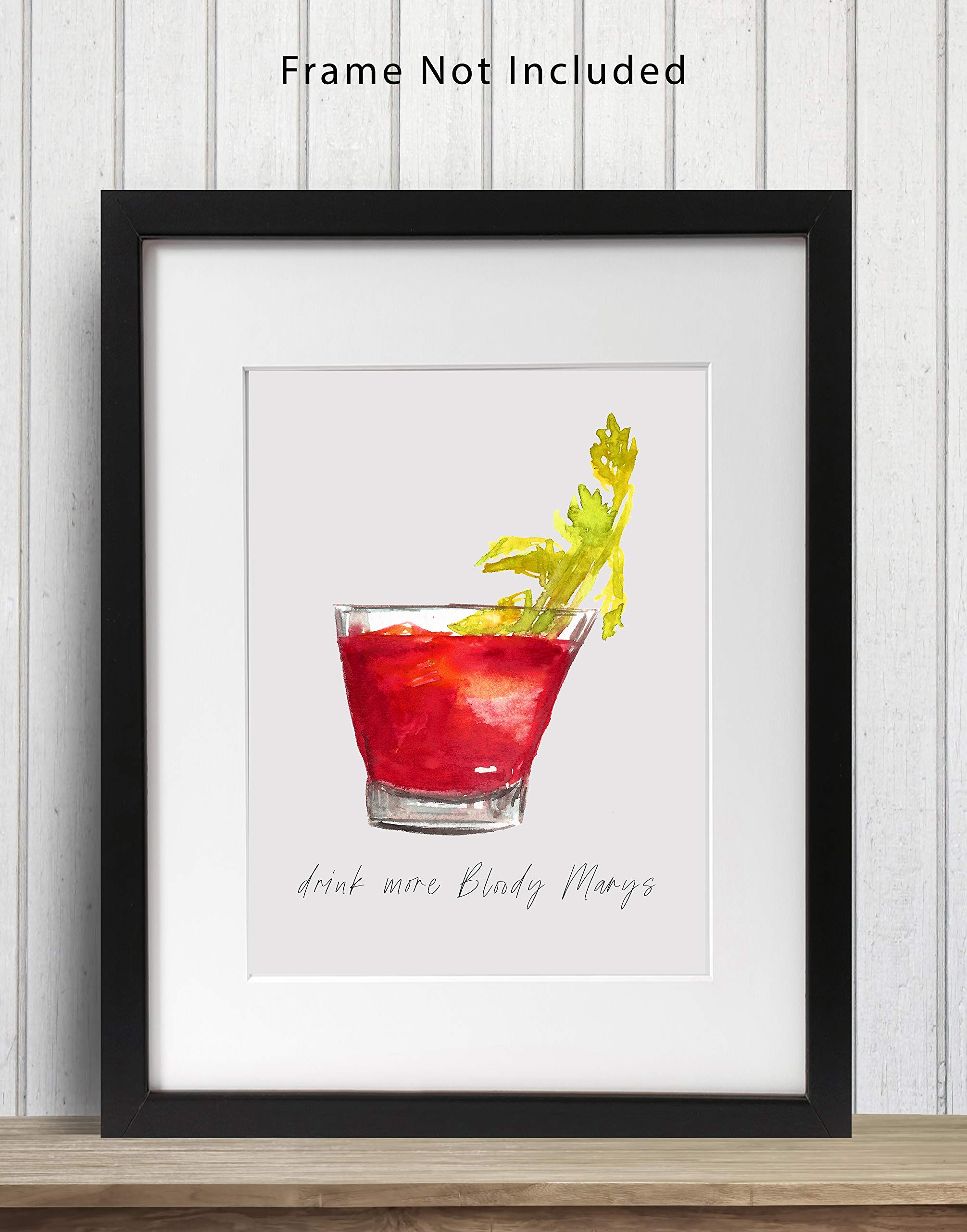 Bloody Mary Cocktail Bar Wall Art. 8x10 Unframed Decor Print - Makes a Great Gift for Kitchen, Home & Wet Bar, Martini, Wine or Tiki Bar. “Drink More Bloody Marys”