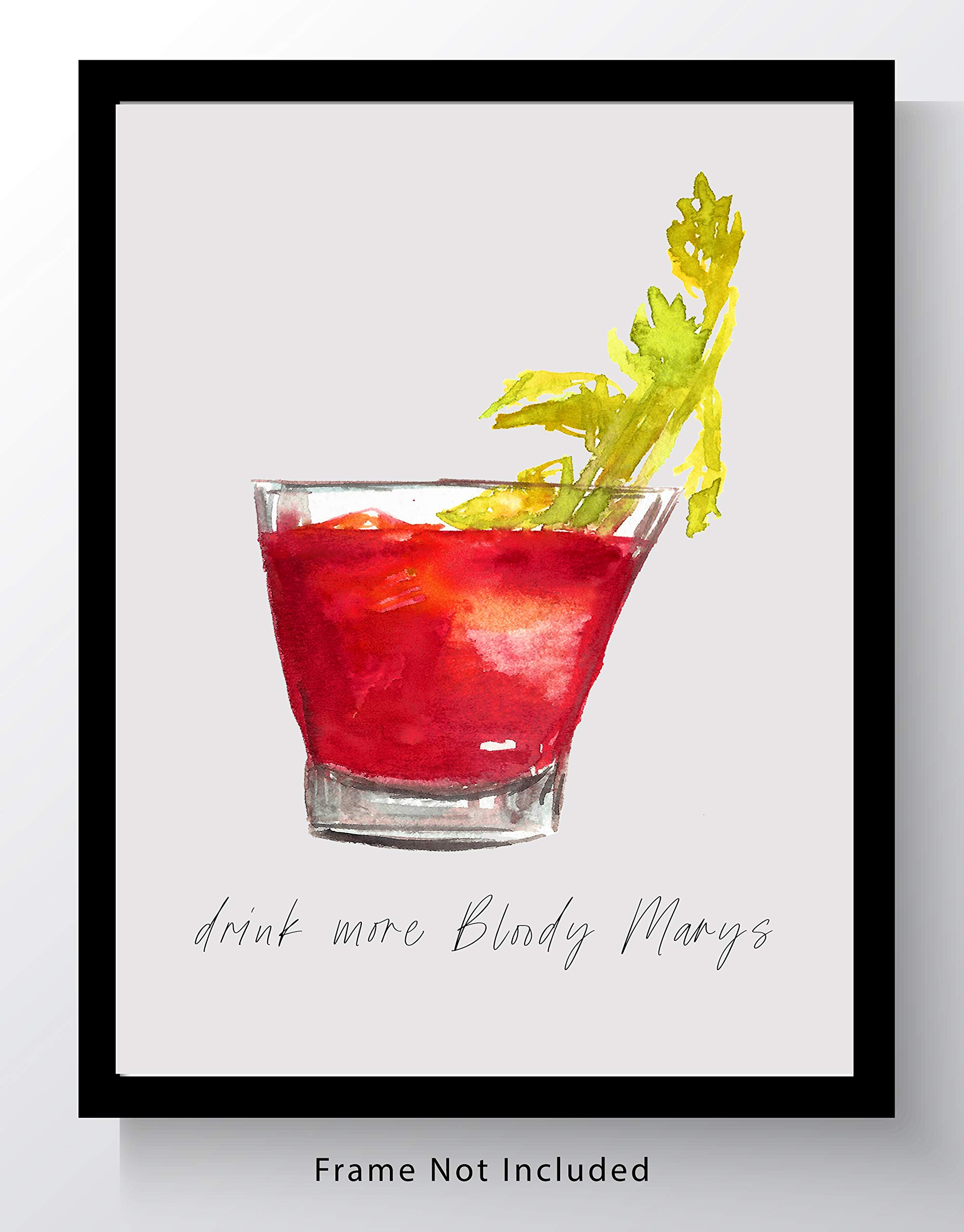 Bloody Mary Cocktail Bar Wall Art. 8x10 Unframed Decor Print - Makes a Great Gift for Kitchen, Home & Wet Bar, Martini, Wine or Tiki Bar. “Drink More Bloody Marys”