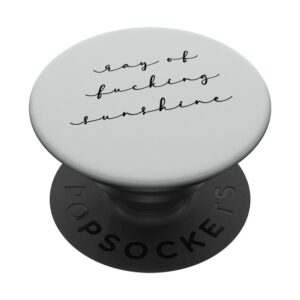 ray of fucking sunshine inappropriate swear word a popsockets popgrip: swappable grip for phones & tablets popsockets standard popgrip