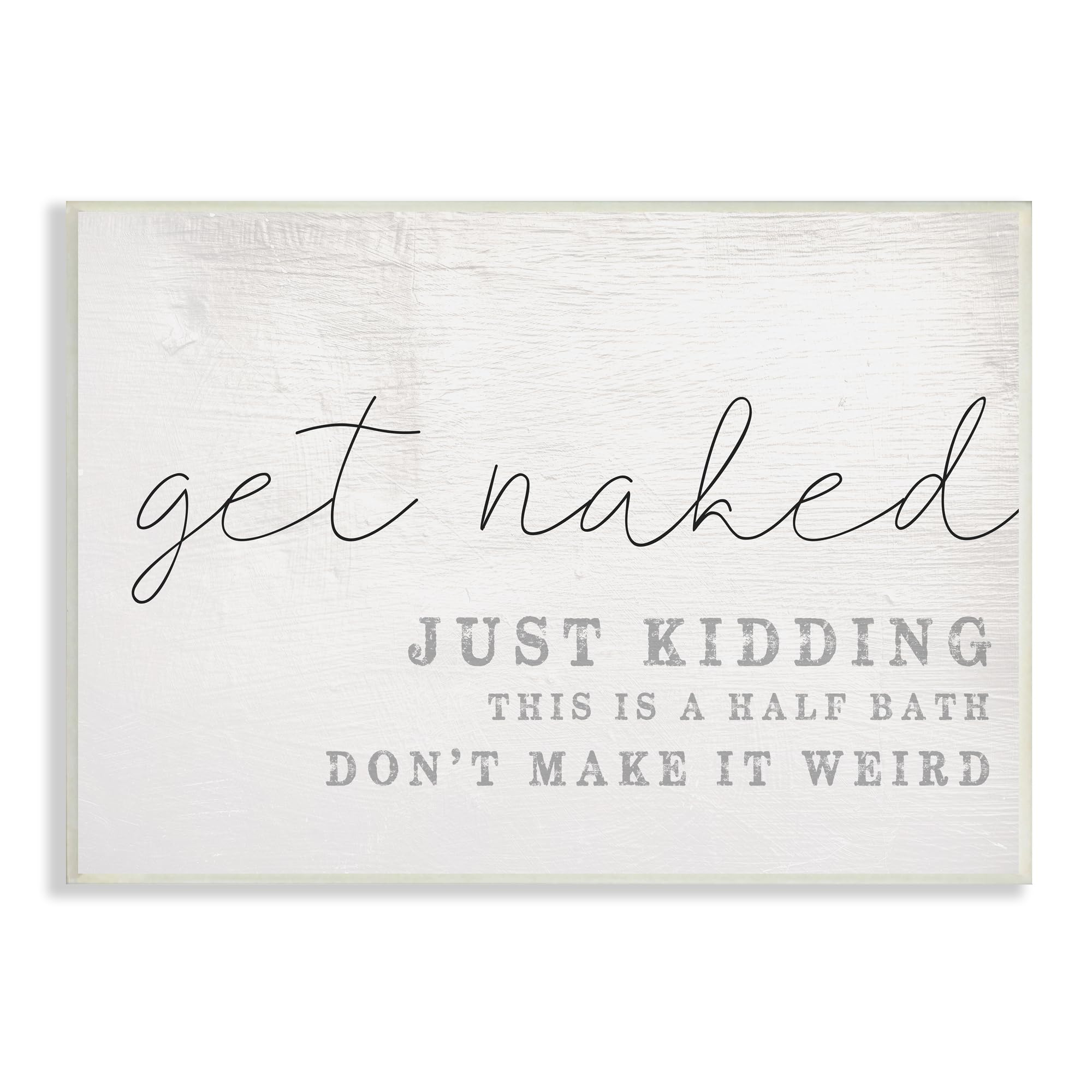 Stupell Industries Get Naked This Is A Half Bath Wood Look Typography Wall Plaque Art Design By Artist Daphne Polselli