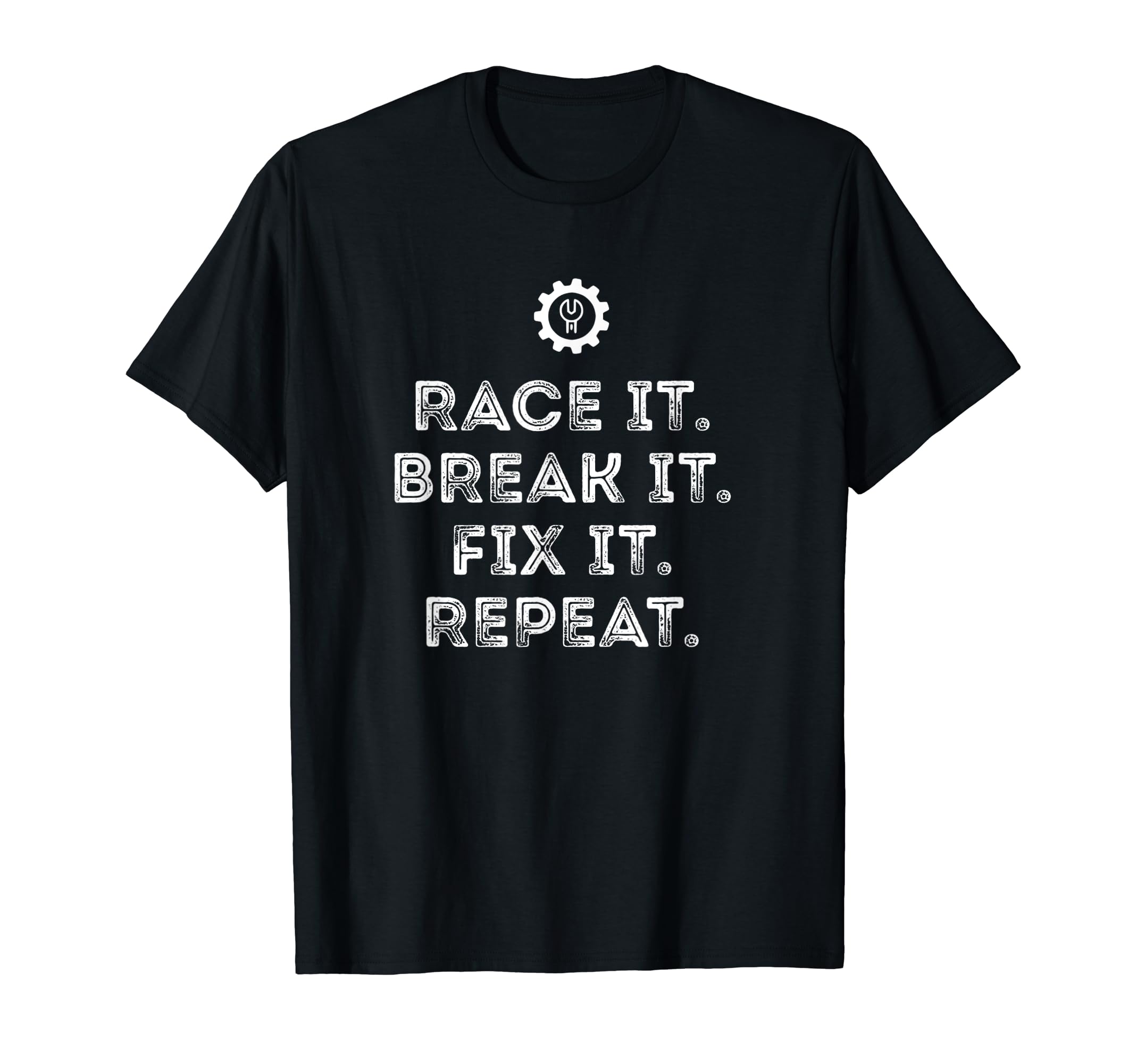 Race It Break It Fix It Repeat Funny Racing Mechanic Tshirt