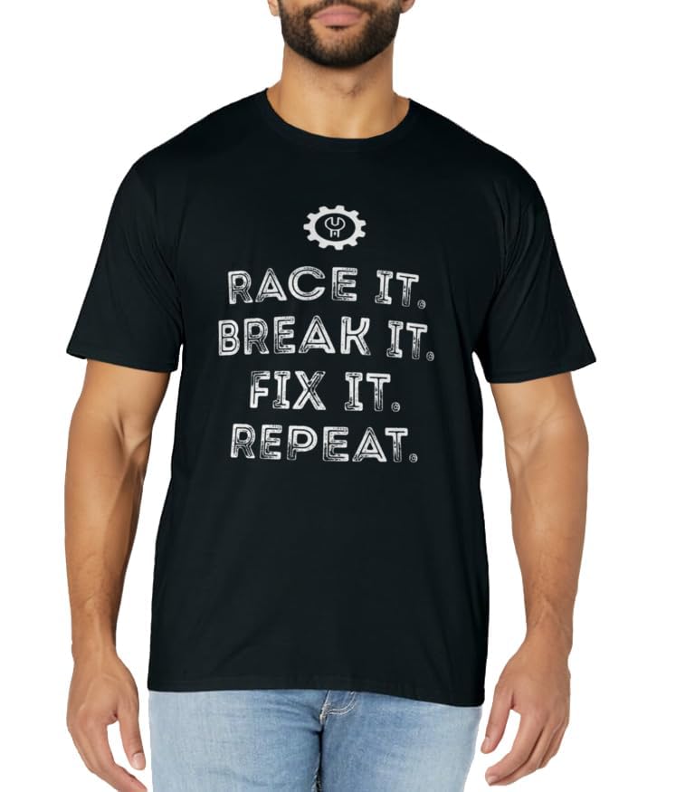 Race It Break It Fix It Repeat Funny Racing Mechanic Tshirt