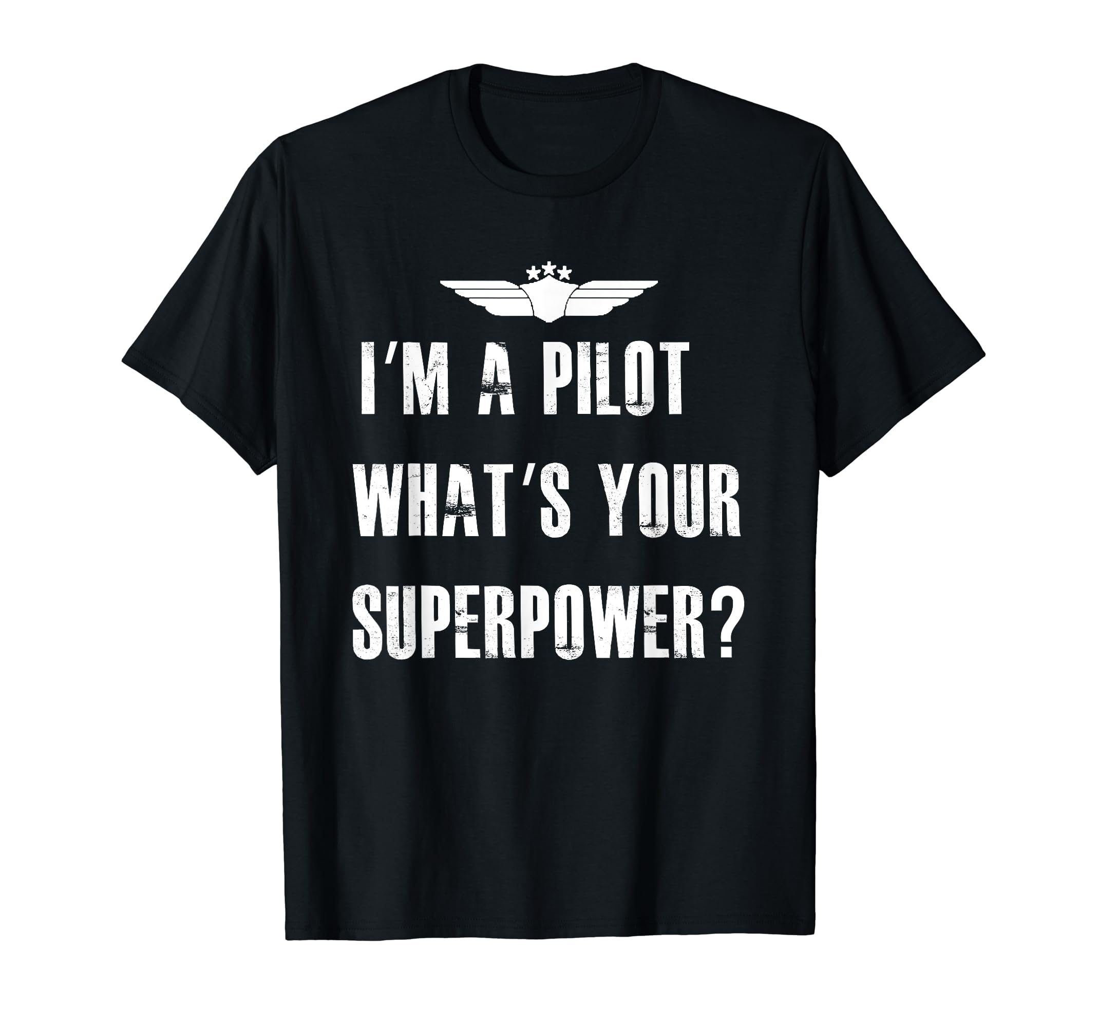 I'm A Pilot What's Your Superpower Funny Aviation T-Shirt