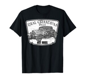 real grandpas drive hot rods classic car t shirt