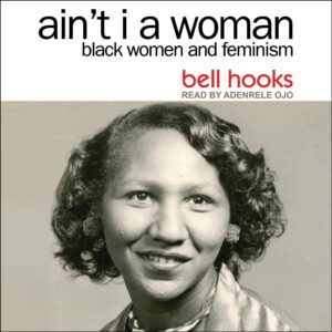 ain't i a woman: black women and feminism (2nd edition)