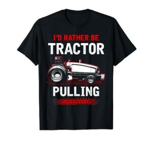 i'd rather be tractor pulling t-shirt - tractor pulling tee