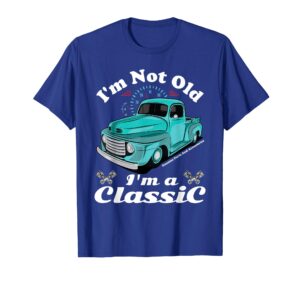 i'm not old i'm a classic vintage antique car truck gift t-shirt