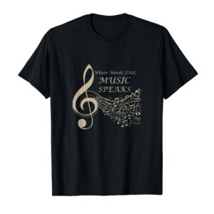 Where Words Fail Music Speaks Musical Music Notes T-Shirt