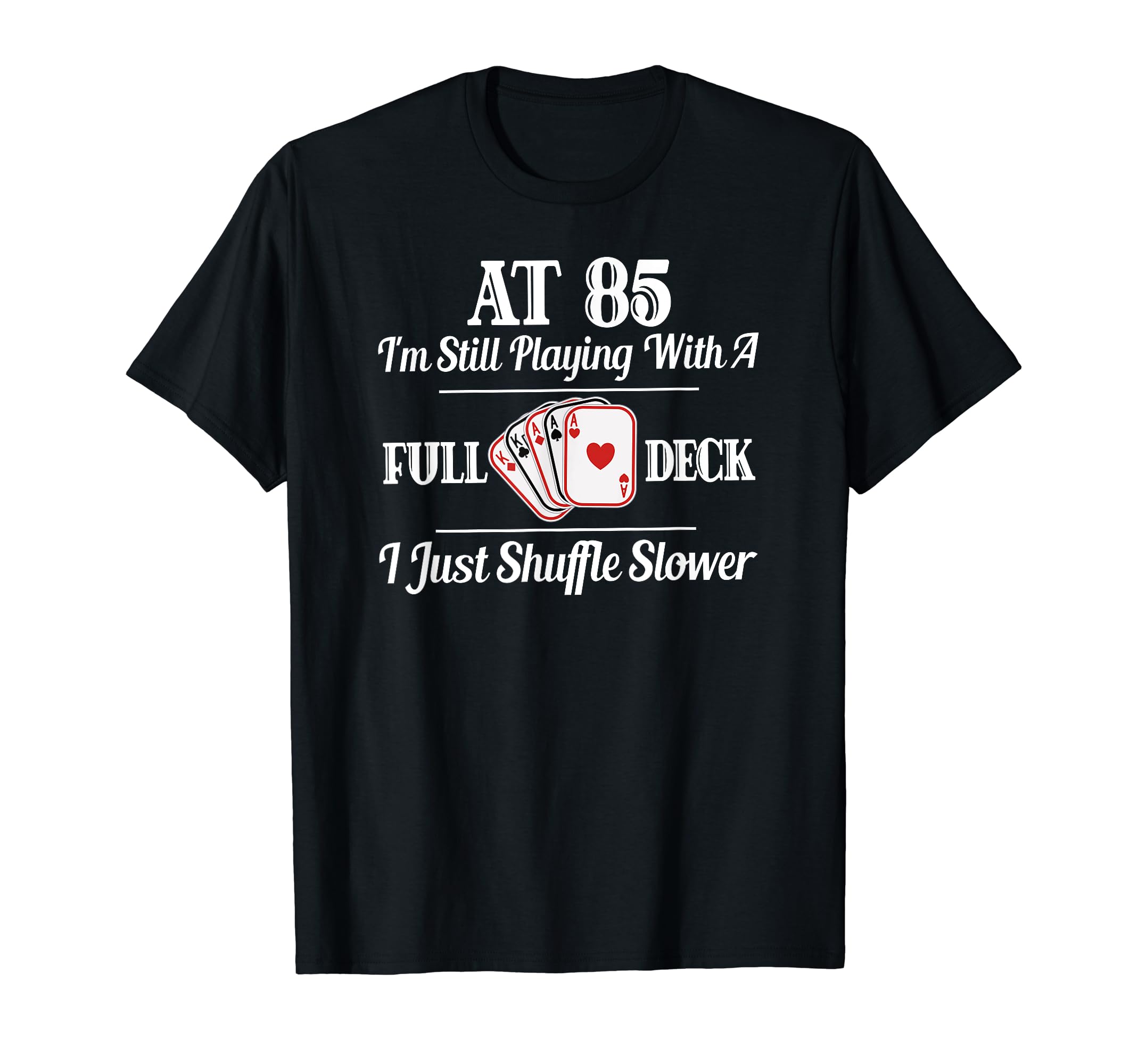 Funny 85th Birthday Gift T Shirt - 85 Year Old Cards Shirt