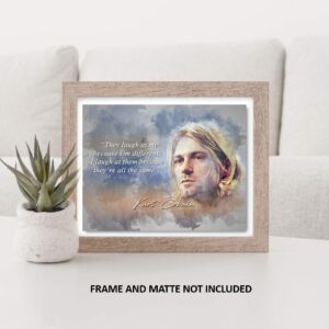 Laugh At Me Kurt Cobain Inspirational Quote - 8 x 10 Unframed Print - Wall Art for Home Office, Music Guitar Studio, Mancave - Great Gift for Rock Musicians