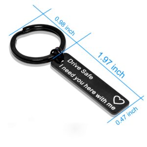 Drive Safe Keychain I Need You Here With Me Gifts for Husband Dad Boyfriend Gifts Valentines Day Father's day BirthdayGift (Black-drive-Safe)