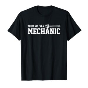 Mechanic Design - Trust Me I'm An Mechanic T-Shirt