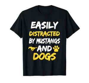 easily distracted by mustangs and dogs t shirt funny gift t-shirt