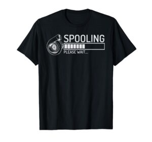 spooling turbo please wait t-shirt