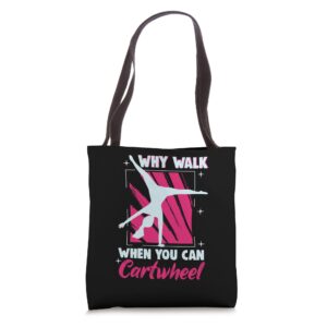 why walk when you can cartwheel acrobatics coach gymnastics tote bag