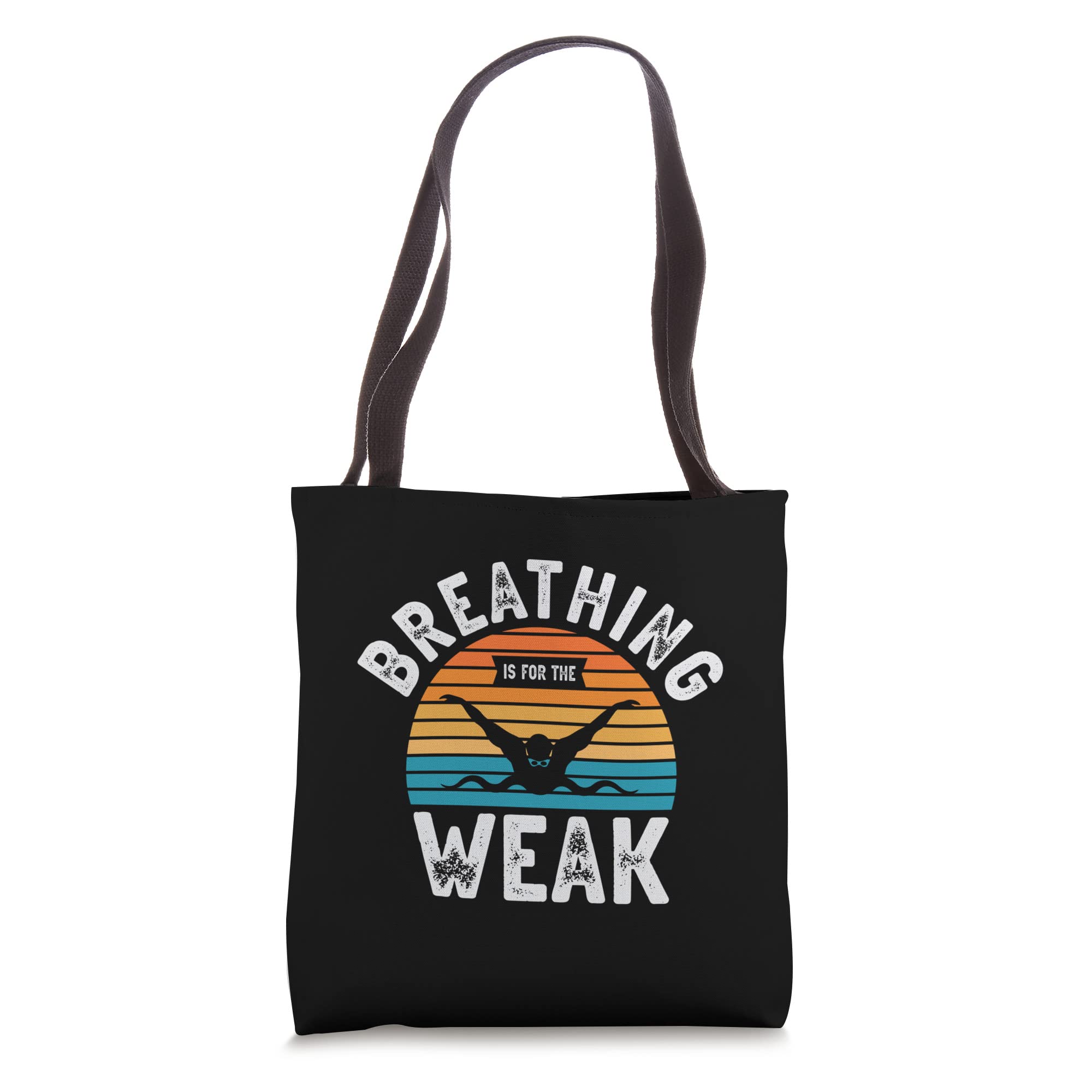 Breathing Is For The Weak Swimmer Swim Lover Swimming Coach Tote Bag