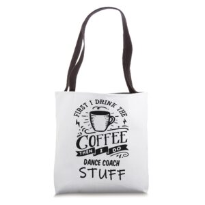 dance coach coffee quote funny black tote bag