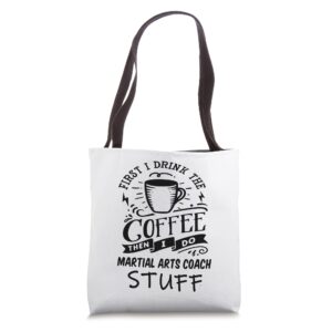 martial arts coach coffee quote funny black tote bag