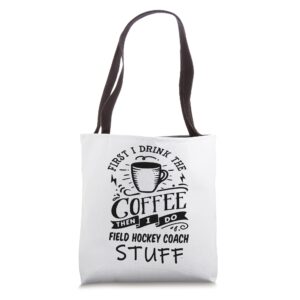 field hockey coach coffee quote funny black tote bag