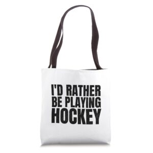 i'd rather be playing ice hockey funny coach and player tote bag