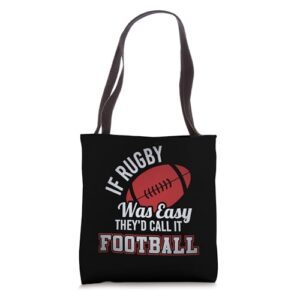 if rugby was easy they'd call it football funny rugby player tote bag