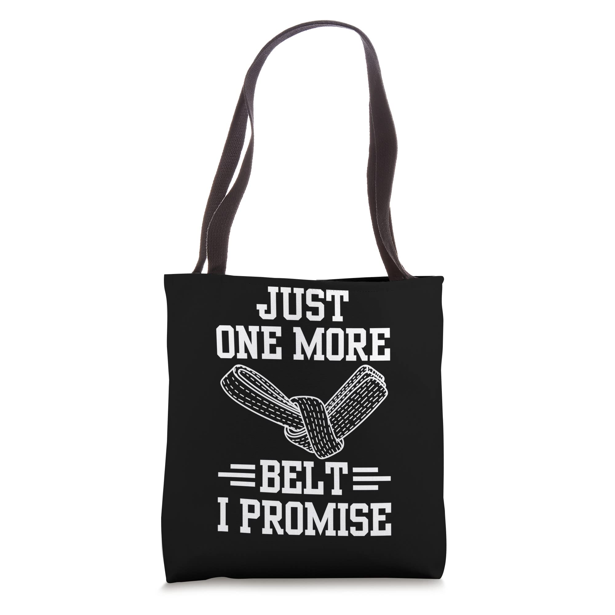 Just One More Belt I Promise Black Belt Martial Arts Belts Tote Bag