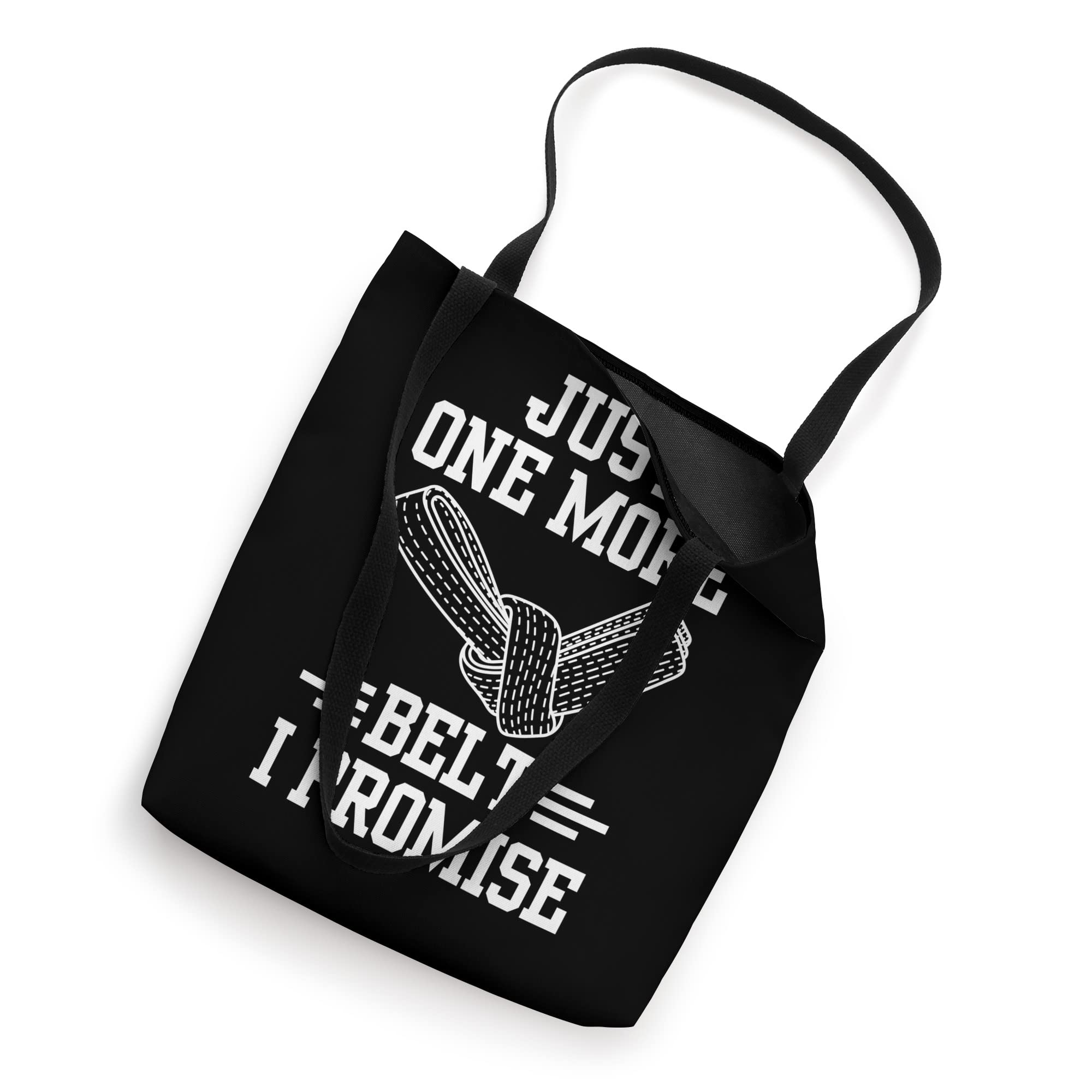 Just One More Belt I Promise Black Belt Martial Arts Belts Tote Bag