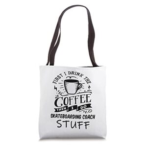 skateboarding coach coffee quote funny black tote bag