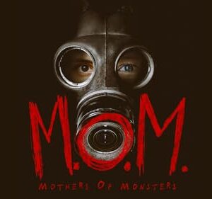 M.O.M. Mothers of Monsters