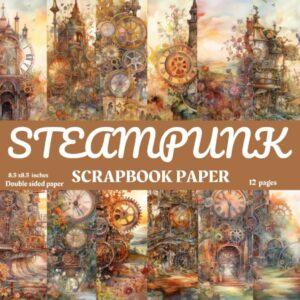 steampunk scrapbook paper: steampunk seas scrapbook paper, 12 beautiful themed steampunk scrapbook paper for scrapbooking, junk journal, gift ... making, mixed media and many other crafts.