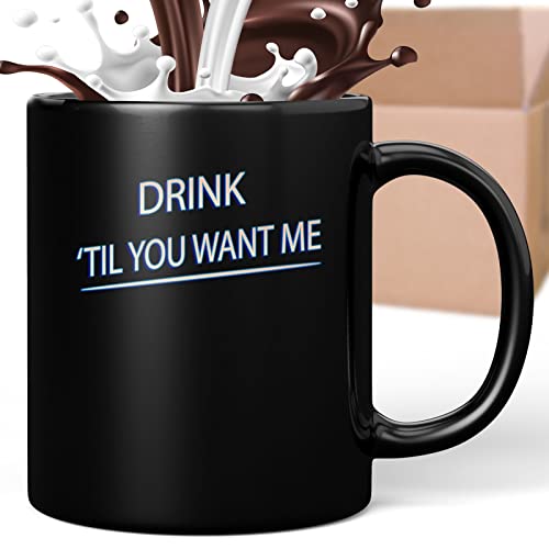 Funny Gift Coffee Mug Drink Until You Want Me Drinking Matching Couple Valentines T- 504775