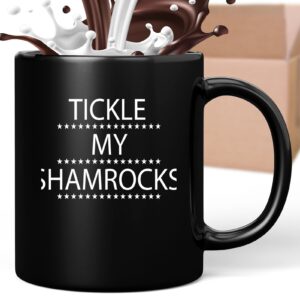 humorous gift coffee mug tickle my shamrocks st patricks day irish adult naughy t- gift for husband men 276264