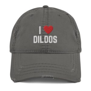 i love dildos - distressed hat, offensive gifts, funny quote hats, funny sayings womens humor joke sarcasm charcoal grey