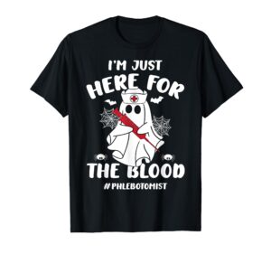 i'm just here for the blood funny boo halloween phlebotomist t-shirt