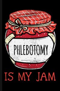 phlebotomy is my jam: cute journal notebook for phlebotomists