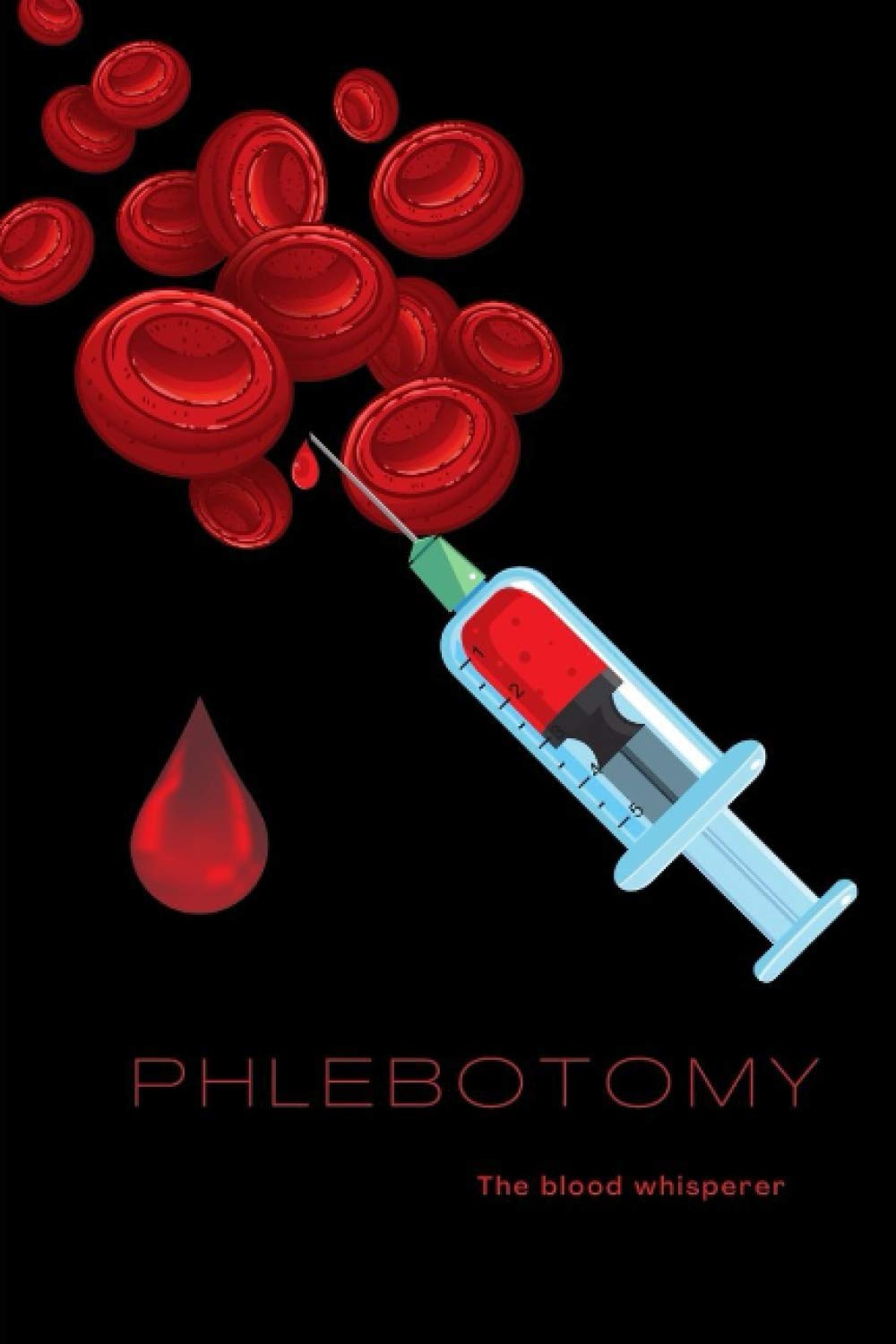 PHLEBOTOMY: LINED PAPERBACK JOURNAL / NOTEBOOK - 130 PAGES - (6x9 INCHES)