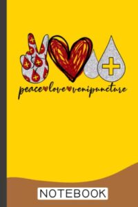 peace love venipuncture funny phlebotomy technician notebook: nurse graduation gift, gifts for nurses, nurse notebook, nurse notepad, nurse ... gifts, lpn gifts, nurse gift, notebook 6x9