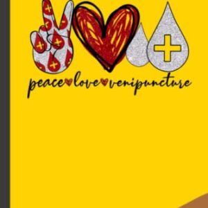 Peace Love Venipuncture Funny Phlebotomy Technician Notebook: Nurse Graduation Gift, Gifts for Nurses, Nurse Notebook, Nurse Notepad, Nurse ... Gifts, LPN Gifts, Nurse Gift, Notebook 6x9