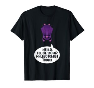 hey i'll be your phlebotomist today phlebotomy medical tech t-shirt