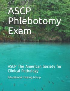 ascp phlebotomy exam: ascp the american society for clinical pathology