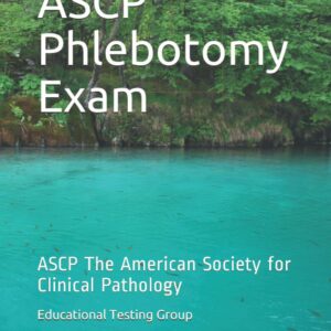 ASCP Phlebotomy Exam: ASCP The American Society for Clinical Pathology