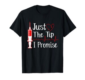 just the tip funny phlebotomy technician phlebotomist nurse t-shirt