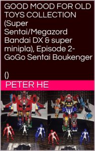 good mood for old toys collection (super sentai/megazord bandai dx & super minipla), episode 2-gogo sentai boukenger: 《轰轰战队冒险者》(日文：轰轰戦队ボウケンジャー)