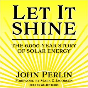 let it shine: the 6,000-year story of solar energy