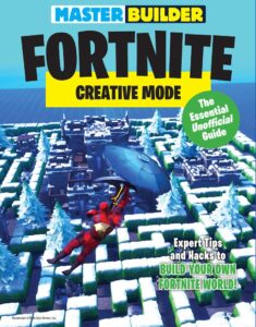 master builder fortnite: creative mode: the essential unofficial guide