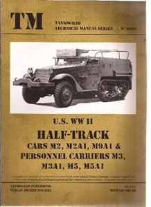 tm - tankograd technical manual series no. 6009 - us wwii half track cars m2 m2a1 m9a1 & personnel carriers m3 m3a1 m5 m5a1