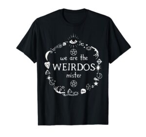 we are the weirdos mister horror satanic goth atheist t-shirt