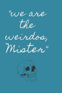 we are the weirdos, mister: the craft inspired notebook 100 pages