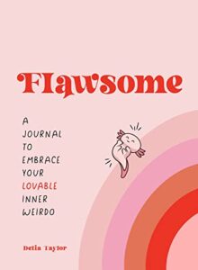 flawsome: a journal to embrace your lovable inner weirdo